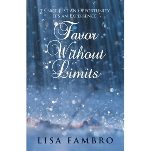 Lisa Fambro | Other | Favor Without Limits Its Not Just An Opportunity ...